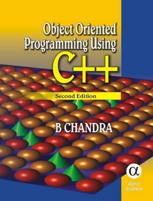 Object Oriented Programming Using C++ by B. Chandra | Goodreads