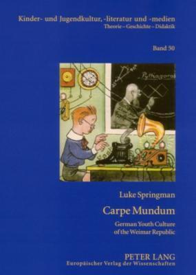 Carpe Mundum: German Youth Culture of the Weimar Republic by Luke ...