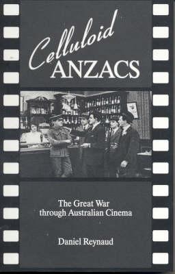 Celluloid Anzacs: The Great War Anzac Debate Through Australian Cinema ...