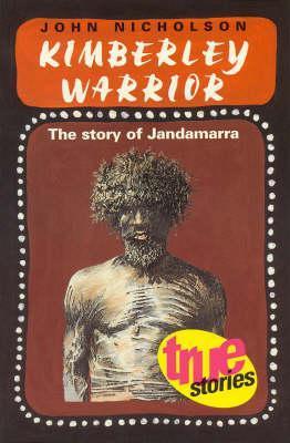 Kimberley warrior: The story of Jandamarra by John Nicholson | Goodreads