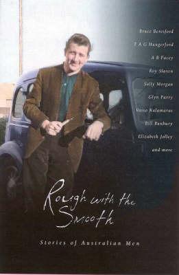 Rough With the Smooth: Stories of Australian Men by Brian Raymond ...