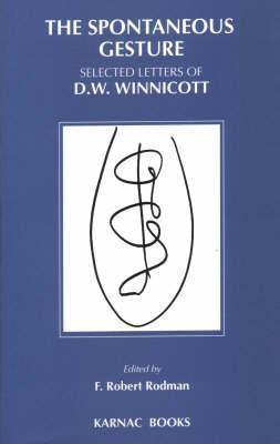 The Spontaneous Gesture: Selected Letters by D.W. Winnicott | Goodreads