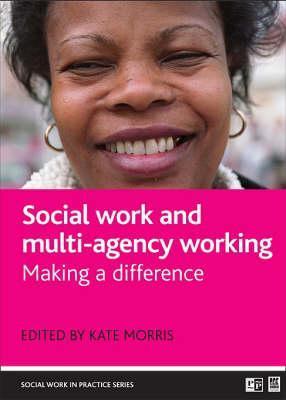 Social Work and Multi-agency Working: Making a difference by Kate ...
