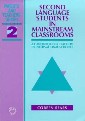 Second Language Students in Mainstream Classrooms: A Handbook for ...