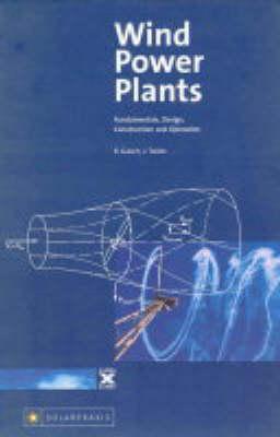 Wind Power Plants: Fundamentals, Design, Construction and Operation by ...