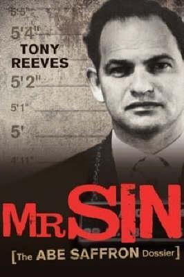 Mr Sin: The Abe Saffron Dossier by Tony Reeves | Goodreads