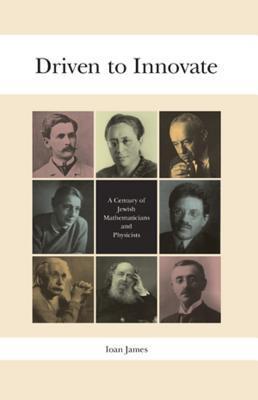 Driven to Innovate: A Century of Jewish Mathematicians and Physicists ...