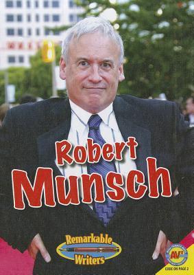 Robert Munsch (Remarkable Writers) by Heather Kissock | Goodreads