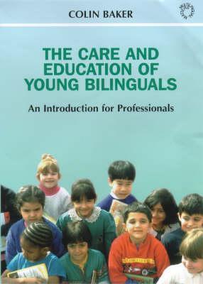 The Care and Education of Young Bilinguals: An Introduction for ...