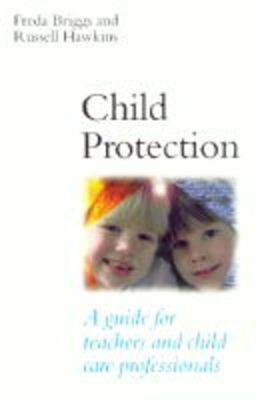 Child Protection: A Guide for Teachers and Child Care Professionals by ...