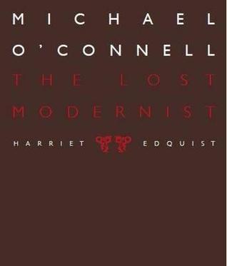 Michael O'Connell: The Lost Modernist by Harriet Edquist | Goodreads