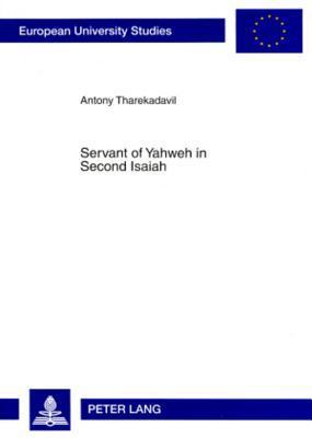 Servant of Yahweh in Second Isaiah: Isaianic Servant Passages in Their ...