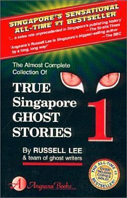 True Singapore Ghost Stories : Book 1 by Russell Lee | Goodreads