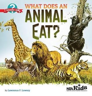 What Does an Animal Eat? by Lawrence F. Lowery | Goodreads