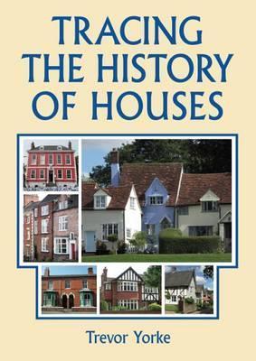 Tracing the History of Houses by Trevor Yorke | Goodreads