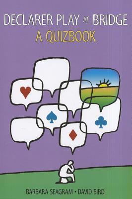 Declarer Play at Bridge: A Quizbook by Barbara Seagram | Goodreads