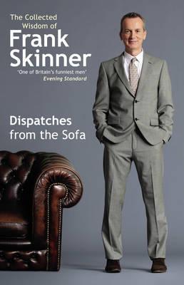 Dispatches From the Sofa: The Collected Wisdom of Frank Skinner by ...