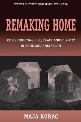 Remaking Home: Reconstructing Life, Place and Identity in Rome and ...