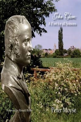 John Clare: A Poet for All Seasons by Peter Moyse | Goodreads