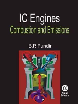 IC Engines: Combustion and Emissions by B.P. Pundir | Goodreads