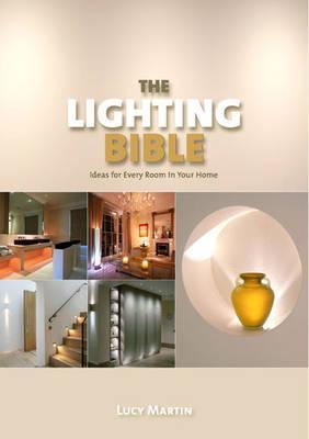 Lighting Bible: Ideas for Every Room in Your Home by Lucy Prete Martin ...