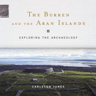 The Burren And The Aran Islands: Exploring The Archaeology by Carleton ...