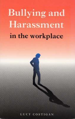 Bullying and Harassment in the Workplace: A Guide for Employees ...
