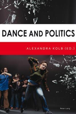 Dance and Politics by Alexandra Kolb | Goodreads