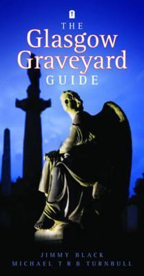 The Glasgow Graveyard Guide. Jimmy Black & Michael Turnbull by Jimmy ...