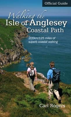Walking the Isle of Anglesey Coastal Path - Official Guide by Carl ...