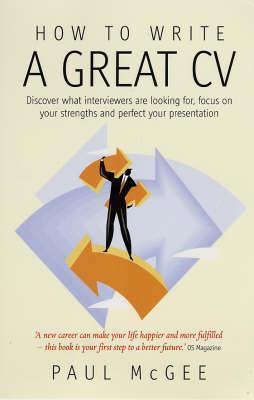 How to Write a Great CV: 2nd edition by Paul McGee | Goodreads