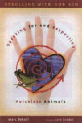 Strolling with Our Kin: Speaking for and Respecting Voiceless Animals ...