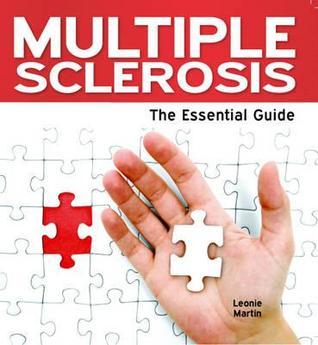 Multiple Sclerosis - The Essential Guide by Leonie Martin | Goodreads