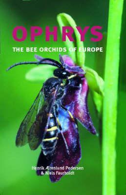 Ophrys: The Bee Orchids of Europe by Henrik Ærenlund Pedersen | Goodreads