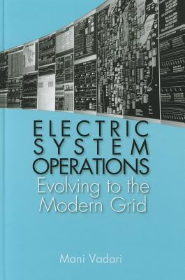 Electric System Operations: From Deregulation to the Smart Grid by Mani ...