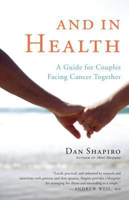 And in Health: A Guide for Couples Facing Cancer Together by Dan ...