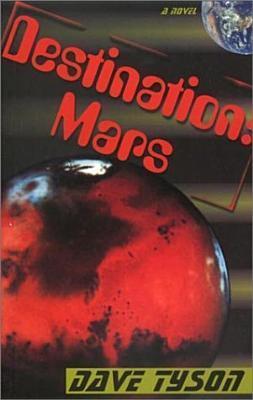 Destination: Mars by Dave Tyson | Goodreads