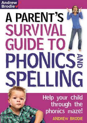 Parents Survival Guide To Phonics & Spel by Andrew Brodie | Goodreads