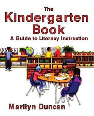 The Kindergarten Book: A Guide to Literacy Instruction by Marilyn ...
