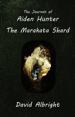 The Journals of Aiden Hunter: The Marakata Shard by David Edward ...