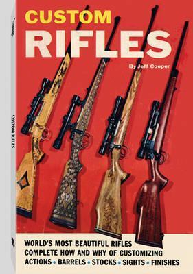 Custom Rifles by Jeff Cooper | Goodreads