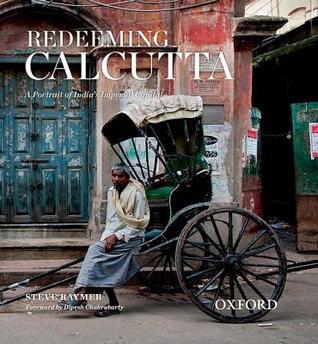 Redeeming Calcutta: A Portrait of India's Imperial Capital by Steve ...