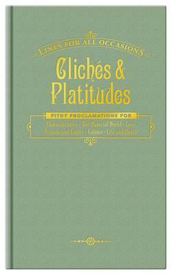 Cliches & Platitudes For All Occasions by Knock Knock | Goodreads
