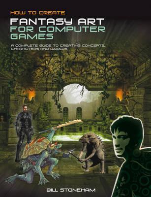 How to Create Fantasy Art for Computer Games by stoneham-bill | Goodreads