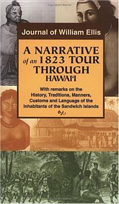 A Narrative of an 1823 Tour Through Hawaii: Journal of William Ellis by ...