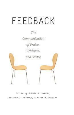 Feedback: The Communication of Praise, Criticism, and Advice by Robbie ...