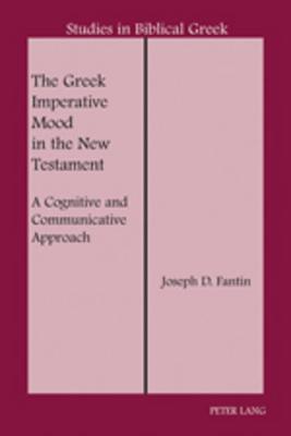 The Greek Imperative Mood in the New Testament: A Cognitive and ...