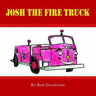 Josh the Firetruck by Bob Goldstein | Goodreads