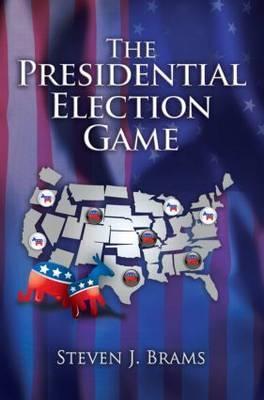 The Presidential Election Game by Steven J. Brams | Goodreads