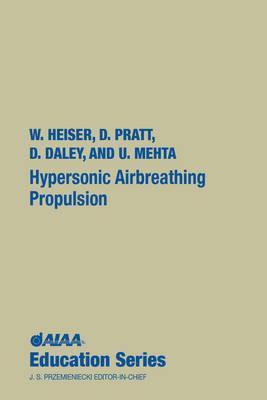 Hypersonic Airbreathing Propulsion by William H. Heiser | Goodreads